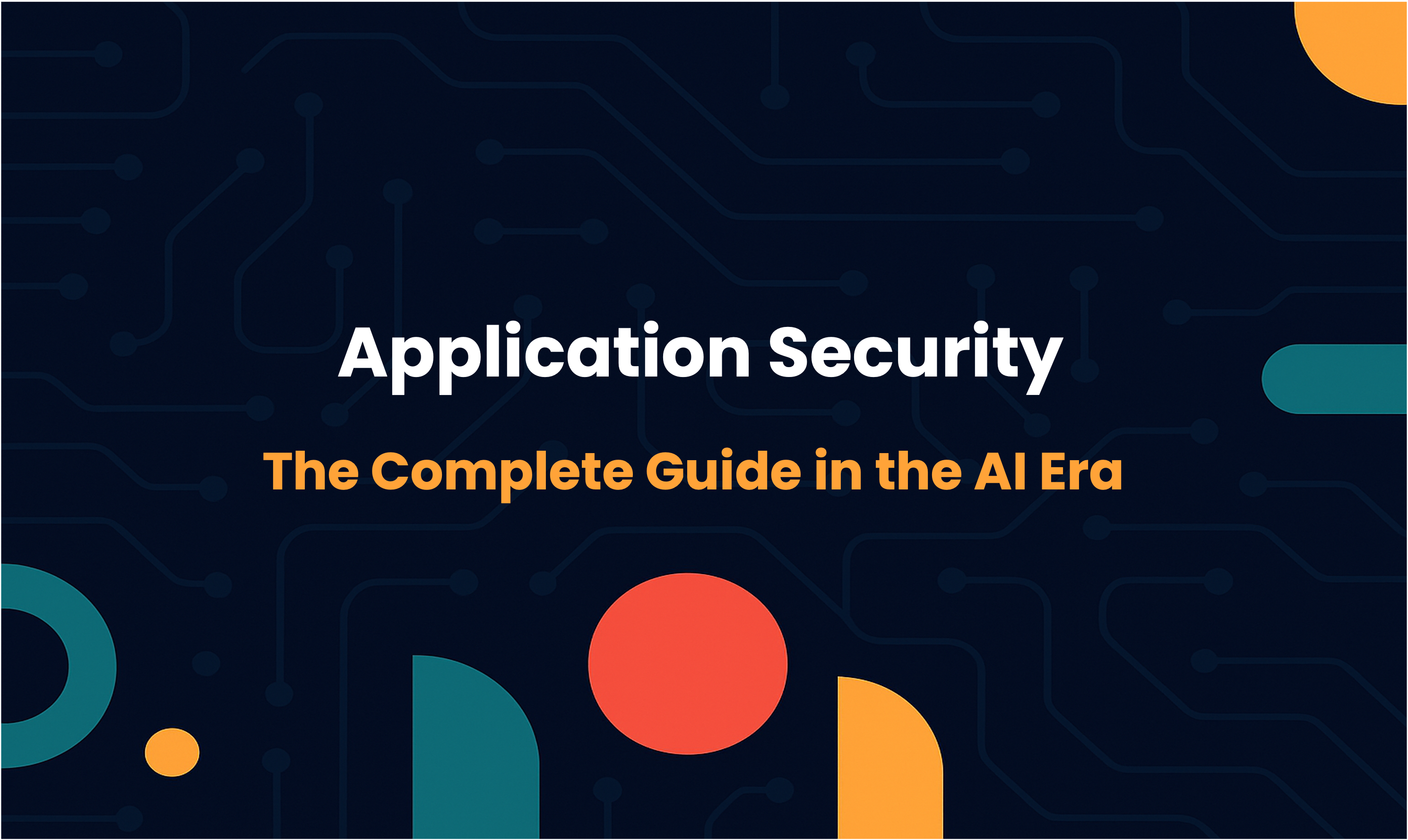 Application Security: The Complete Guide in the AI Era